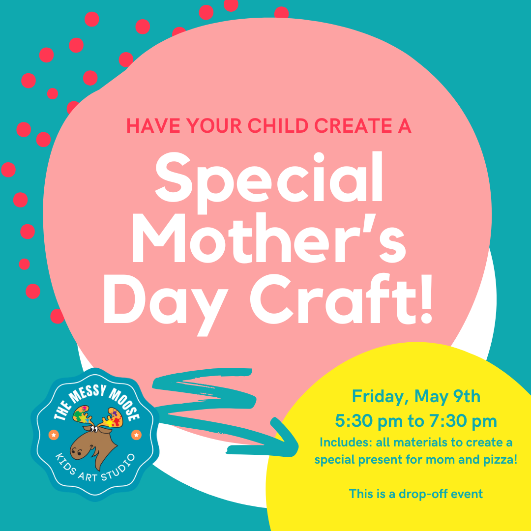 Mothers Day Special Craft Night | The Messy Moose Kids Art Studio